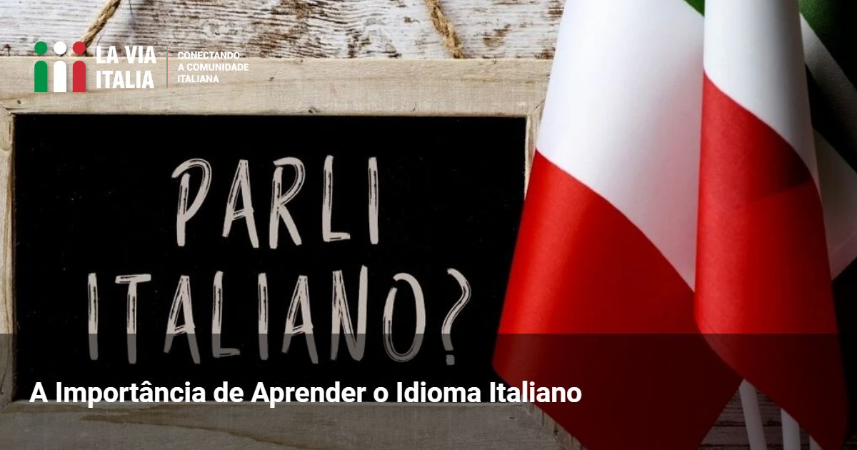 A Importância de Aprender o Idioma Italiano | La Via Italia
